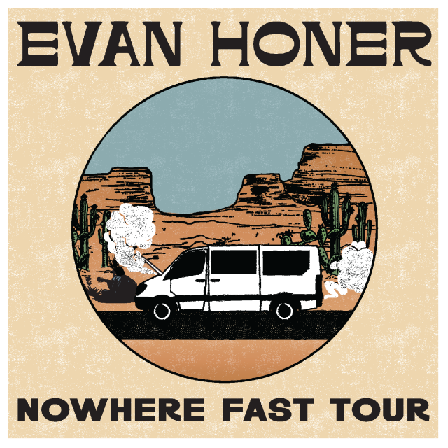 Evan Honer - Nowhere Fast Tour
