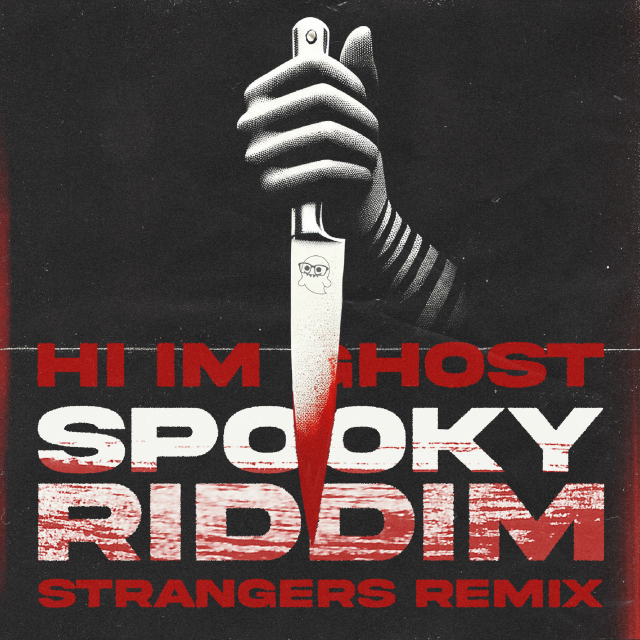 Hi I'm Ghost - Spooky Riddim (Strangers Remix) DOWNLOAD