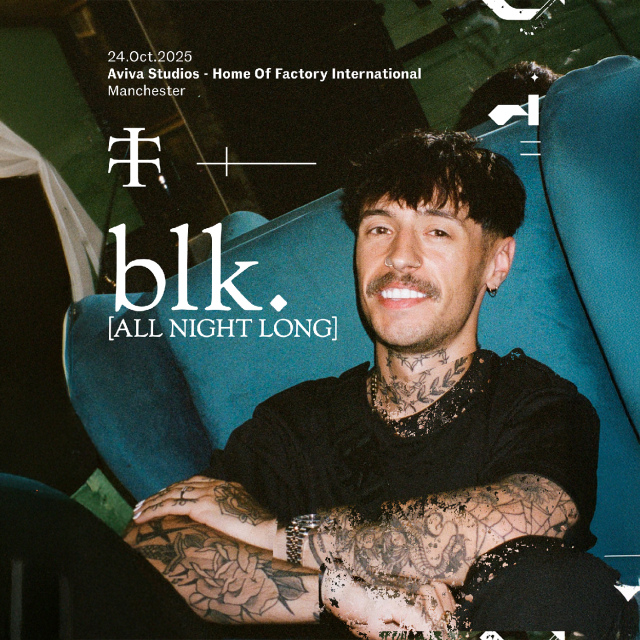 blk. All Night Long @ Factory International [Manchester] - [24.10.25]